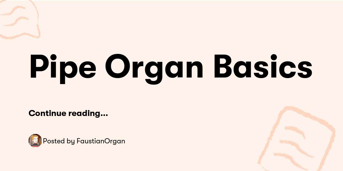 Pipe Organ Basics — FaustianOrgan - Buymeacoffee