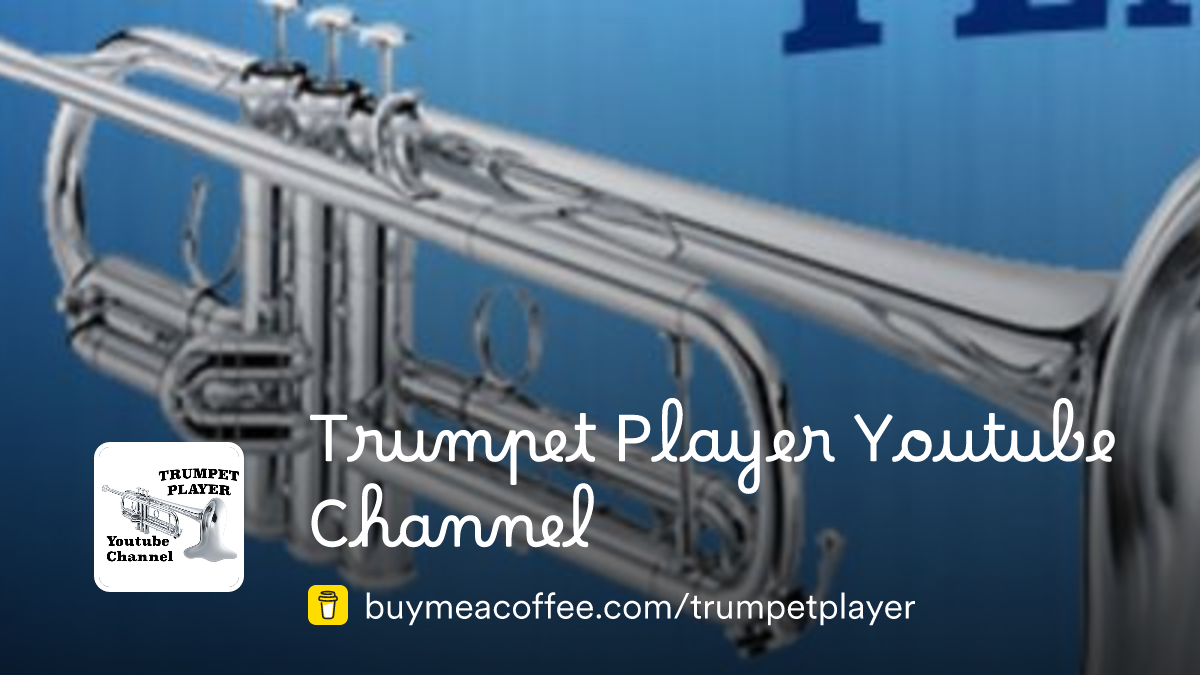 Trumpet Player Youtube Channel - Buymeacoffee