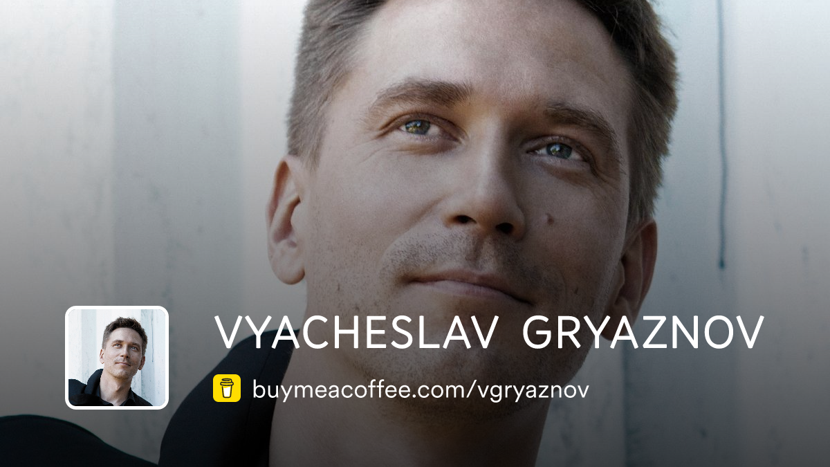 VYACHESLAV GRYAZNOV - Buymeacoffee