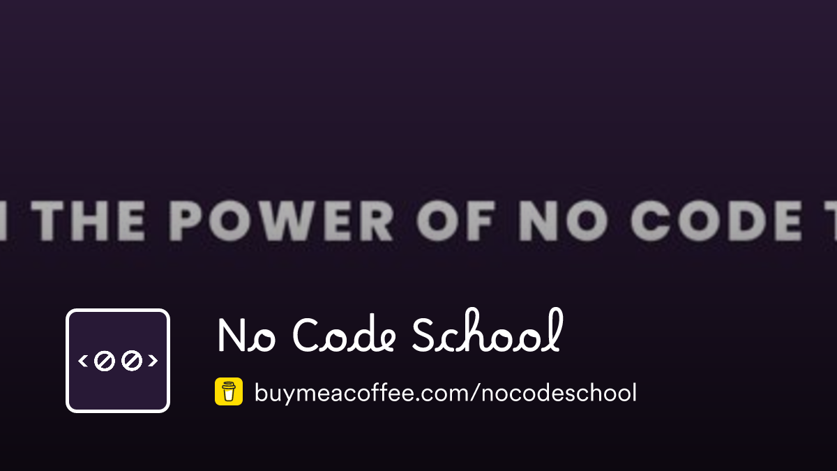 No Code School is a Youtube Channel - Buymeacoffee