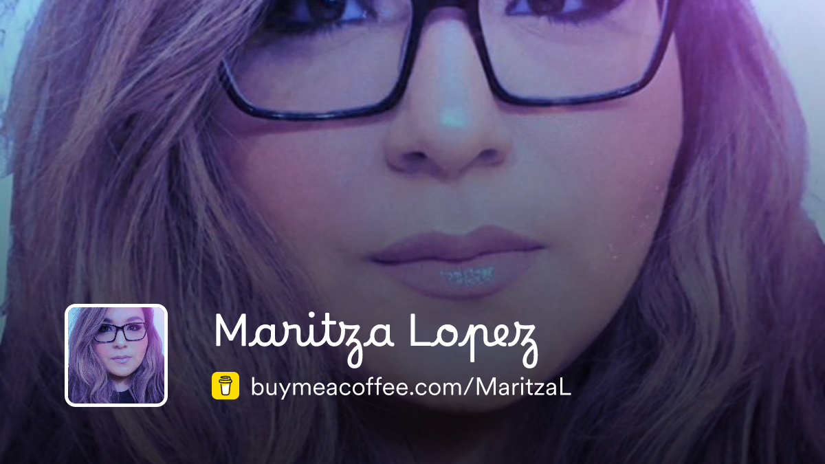 Maritza Lopez - Buymeacoffee