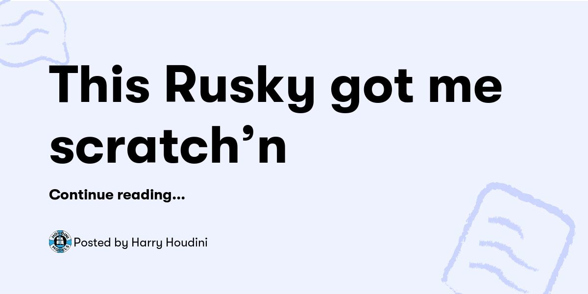 This Rusky got me scratch’n — Harry Houdini - Buymeacoffee