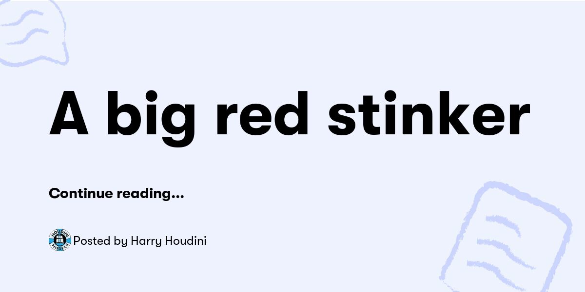 A big red stinker — Harry Houdini - Buymeacoffee