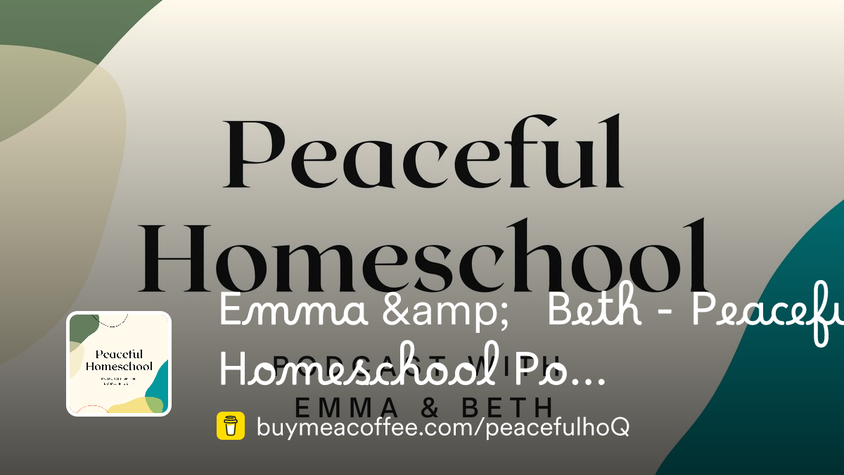 Emma & Beth - Peaceful Homeschool Podcast is Peaceful Homeschool ...