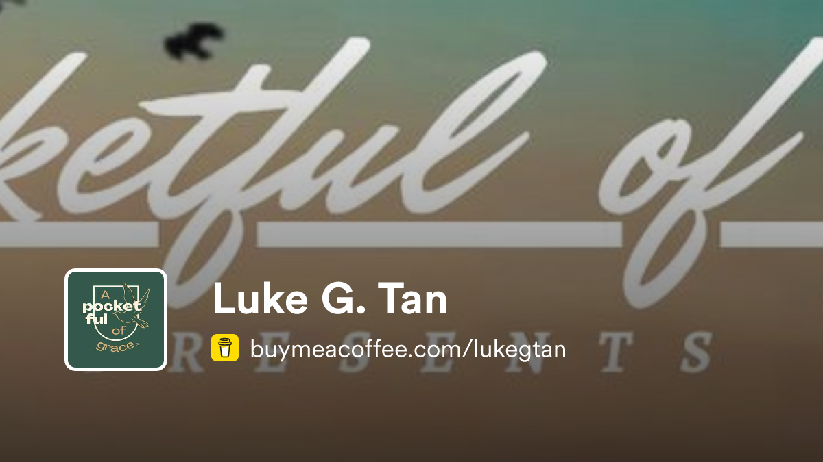 Luke G. Tan is Content for the Mind, Heart, & Soul - Buymeacoffee