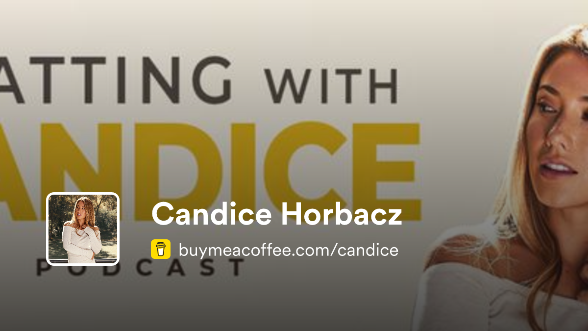 Candice Horbacz is Chatting with Candice Podcast - Buymeacoffee