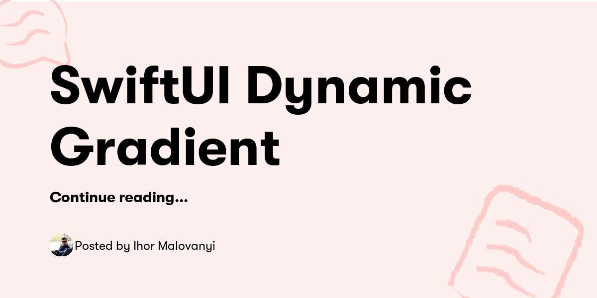 SwiftUI Dynamic Gradient — Ihor Malovanyi - Buymeacoffee SwiftUI Dynamic Gradient — Ihor Malovanyi - Buymeacoffee