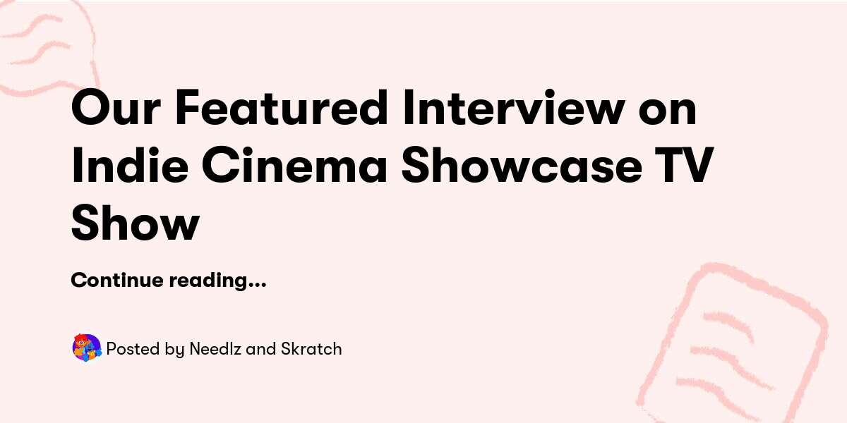 Our Featured Interview on Indie Cinema Showcase TV Show — Needlz and ...