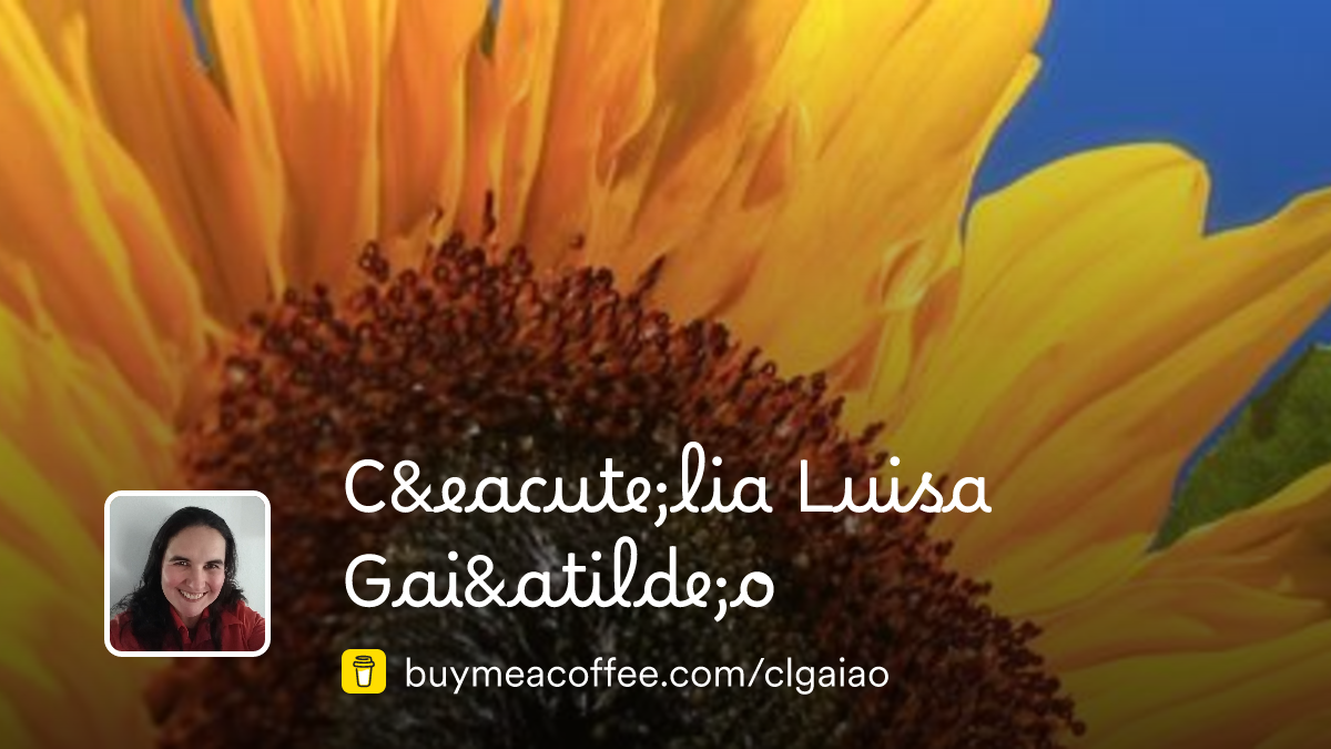 Célia Luisa Gaião is happy! Distribuo alegrias 🌻🧡 e quero impactar a ...
