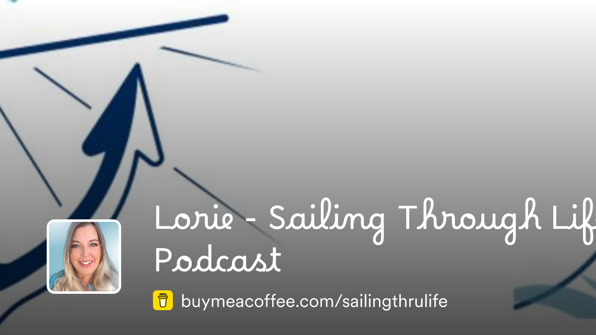 Membership | Lorie - Sailing Through Life Podcast - Buymeacoffee