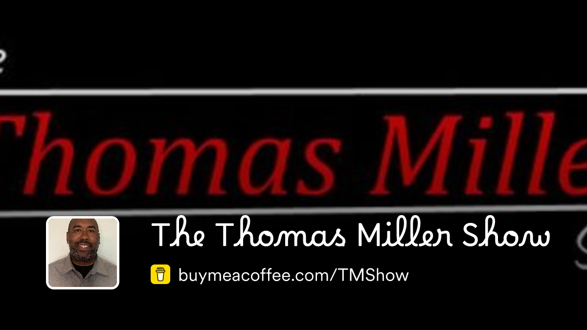 The Thomas Miller Show is creating videos for your entertainment ...