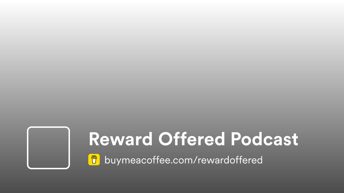 Reward Offered Podcast is Highlighting & Investigating Unsolved ...