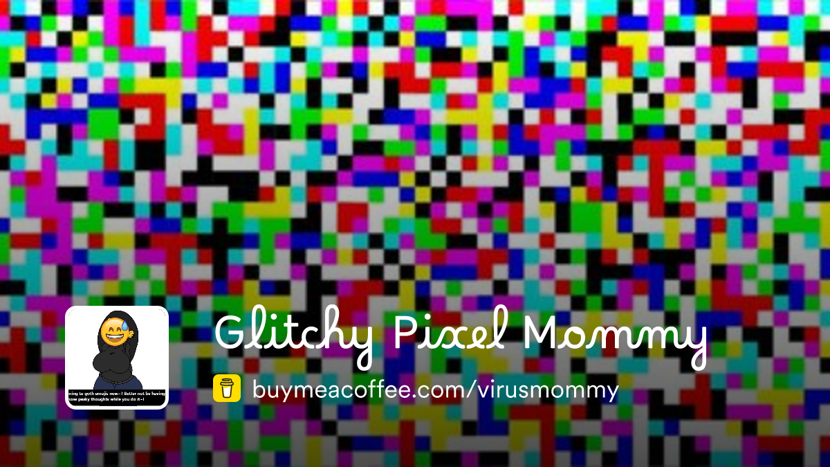 Glitchy Pixel Mommy - Buymeacoffee