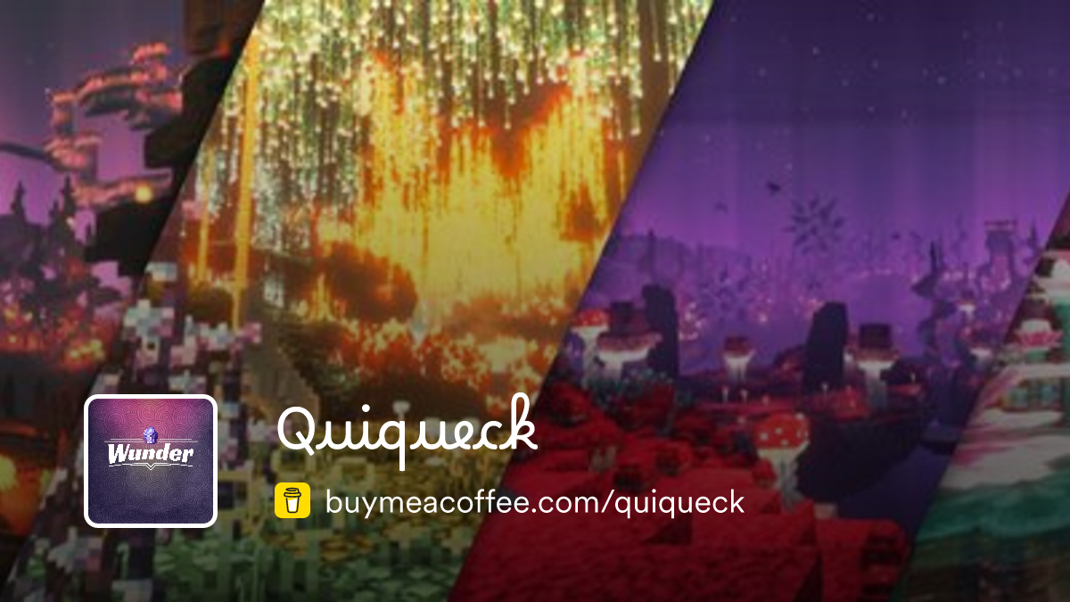 Quiqueck is Wunderreich, BetterNether and BetterEnd - Buymeacoffee