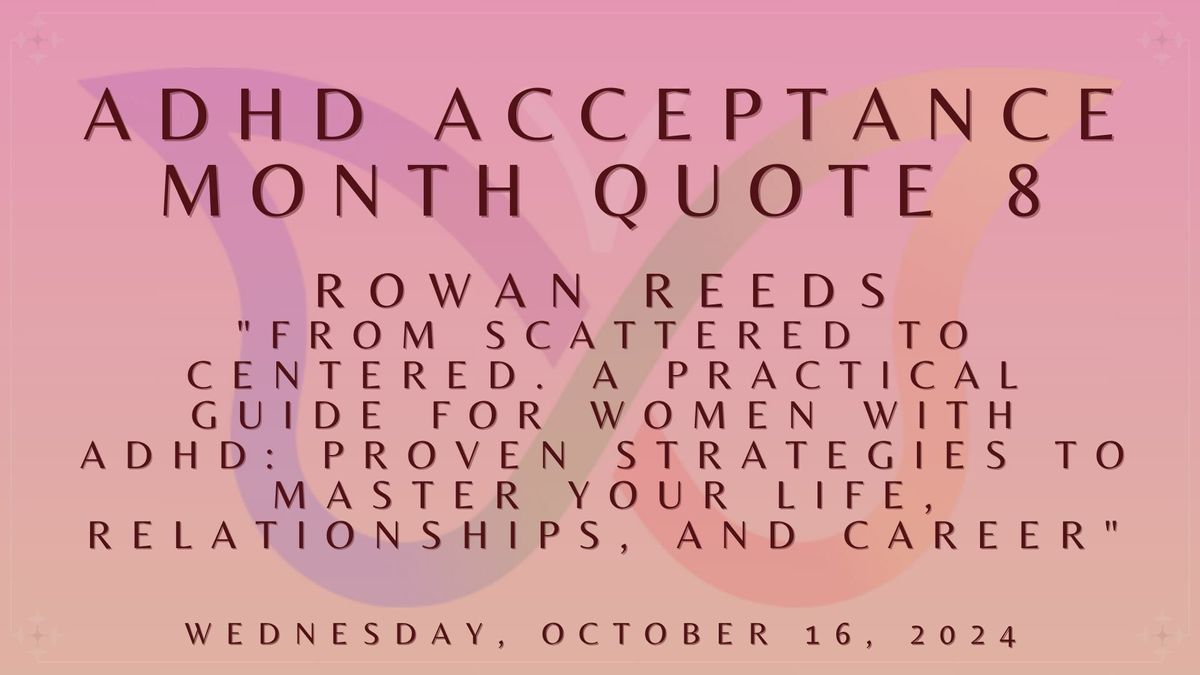 ADHD ACCEPTANCE MONTH QUOTE 8: Rowan Reeds — MonriaTitans - Buymeacoffee