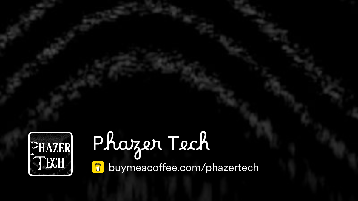 Phazer Tech is creating tech tutorials, inventions, software, and music! - Buymeacoffee