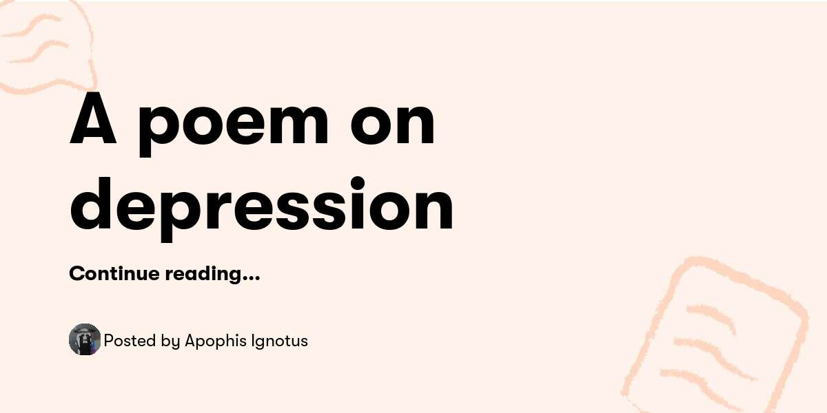 A poem on depression — Apophis Ignotus - Buymeacoffee