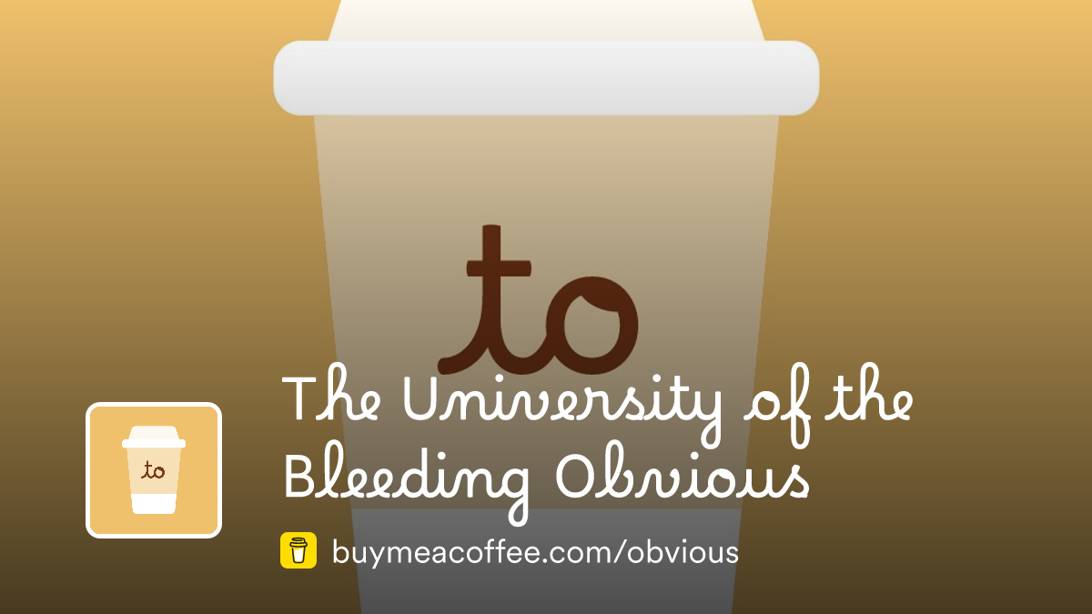 Extras | The University of the Bleeding Obvious - Buymeacoffee