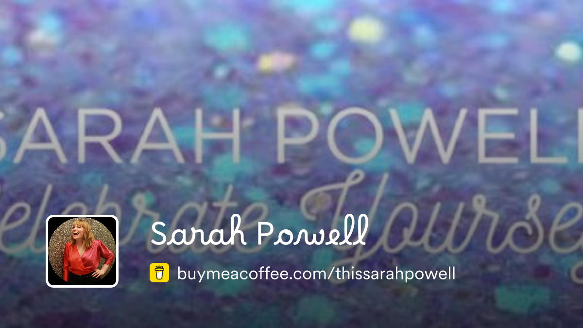 Sarah Powell is creating community and friendship with a cup of tea and a laugh - Buymeacoffee