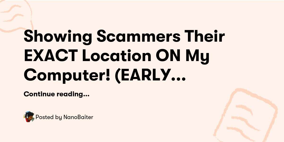 Showing Scammers Their EXACT Location ON My Computer! (EARLY ACCESS ...