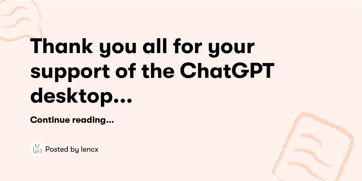 Thank you all for your support of the ChatGPT desktop application ...