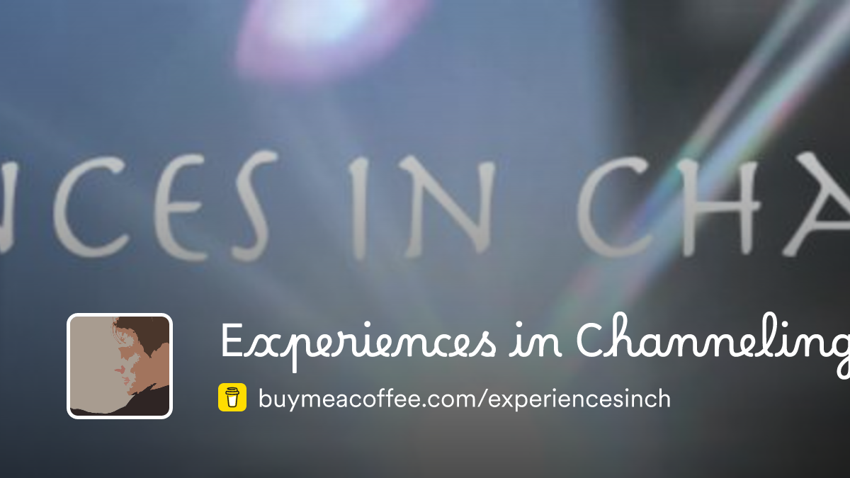 Experiences In Channeling Is Channeling My Guides On Buymeacoffee