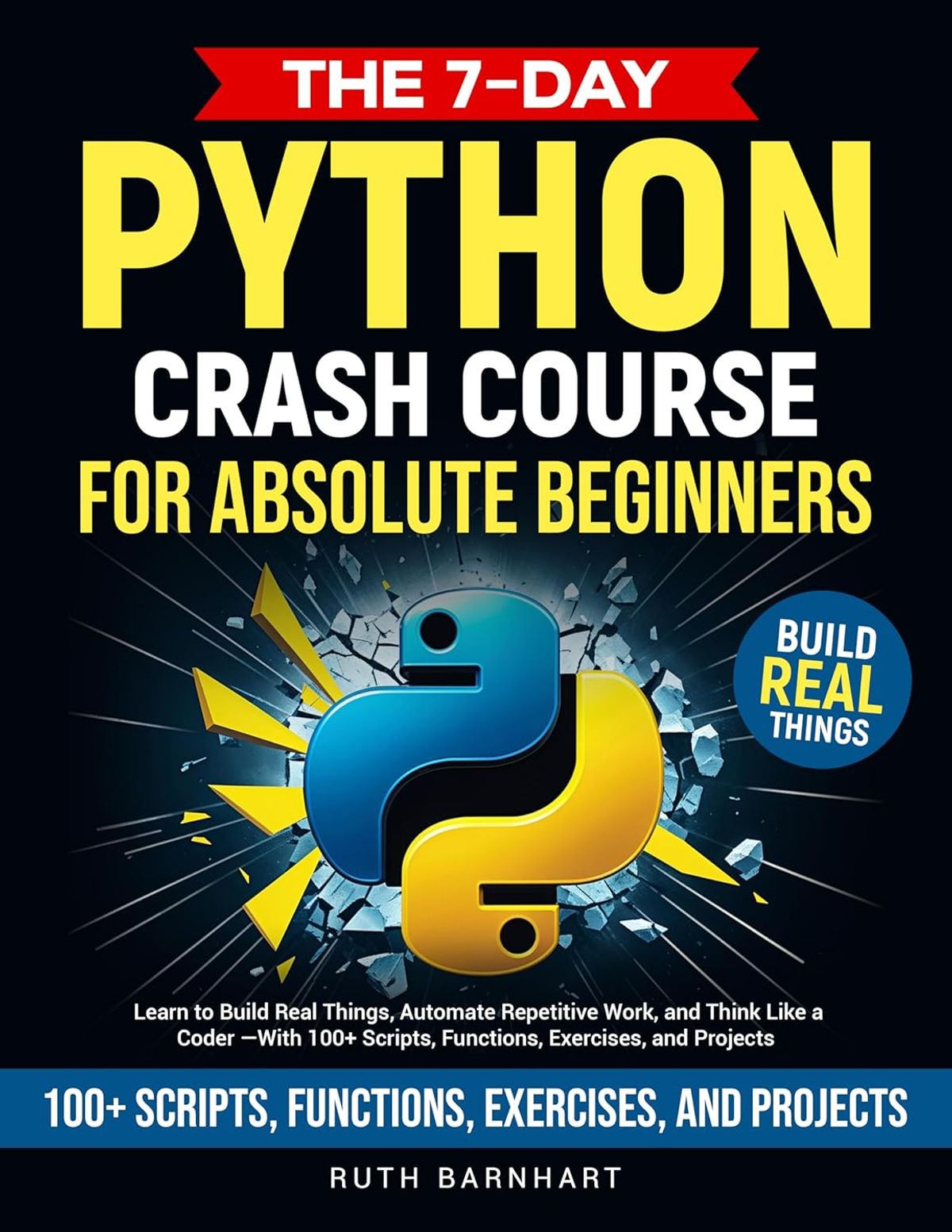 The 7-Day Python Crash Course For Absolute Beginners: Learn to Build ...