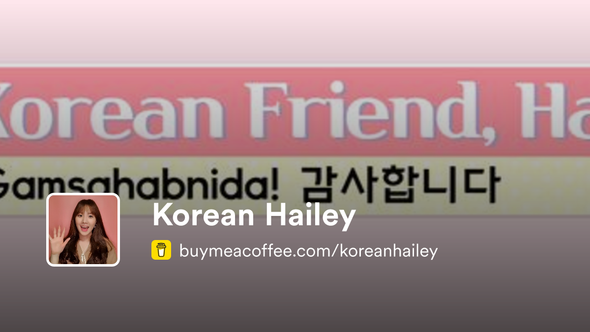 Korean Hailey is Korean Language & Culture Creator - Buymeacoffee