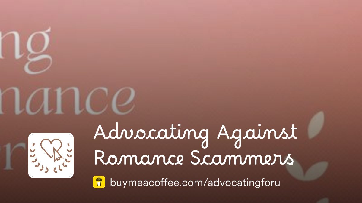 Advocating Against Romance Scammers is working to make the internet ...