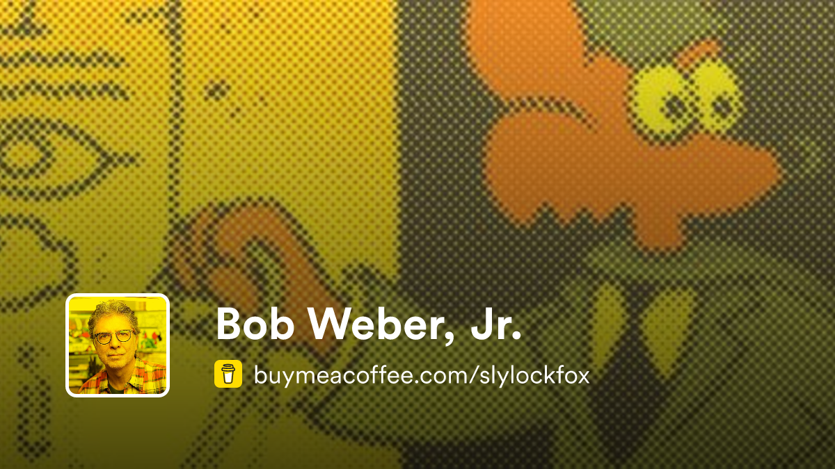 Bob Weber, Jr. is creating Slylock Fox. - Buymeacoffee