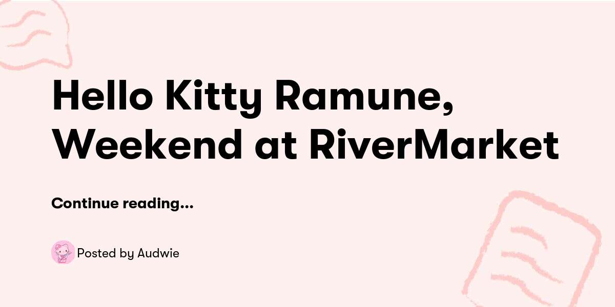 Hello Kitty Ramune, Weekend at RiverMarket — Audwie - Buymeacoffee