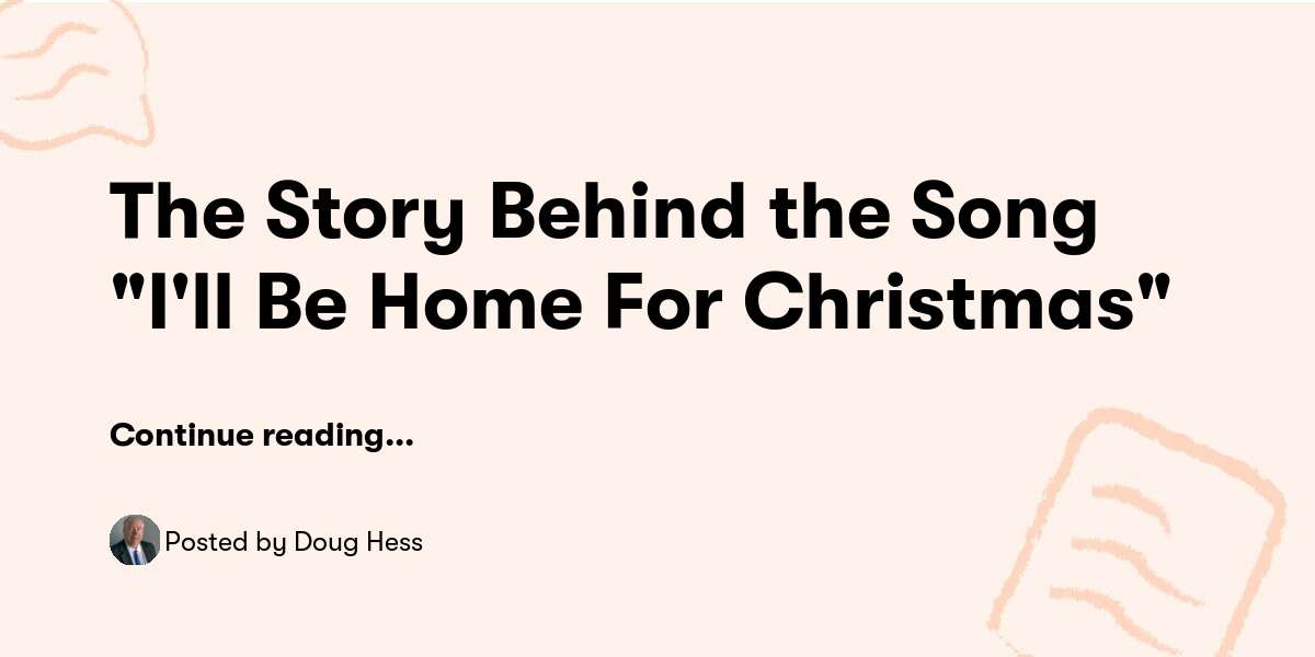 The Story Behind the Song "I'll Be Home For Christmas" — Doug Hess ...