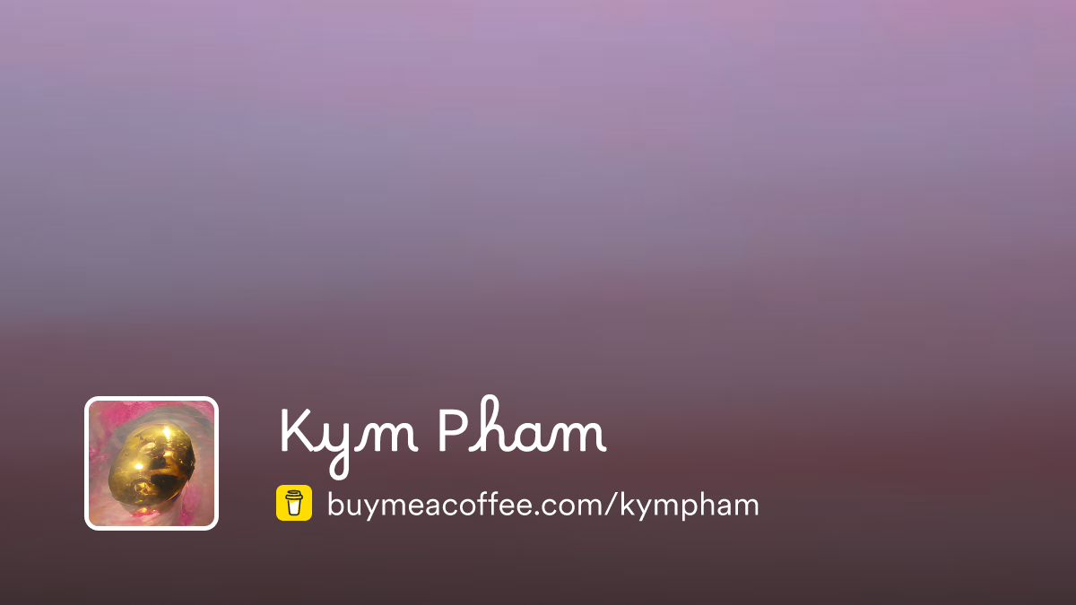 Kym Pham is sharing human design, regenerating life force, reinventing life style - Buymeacoffee