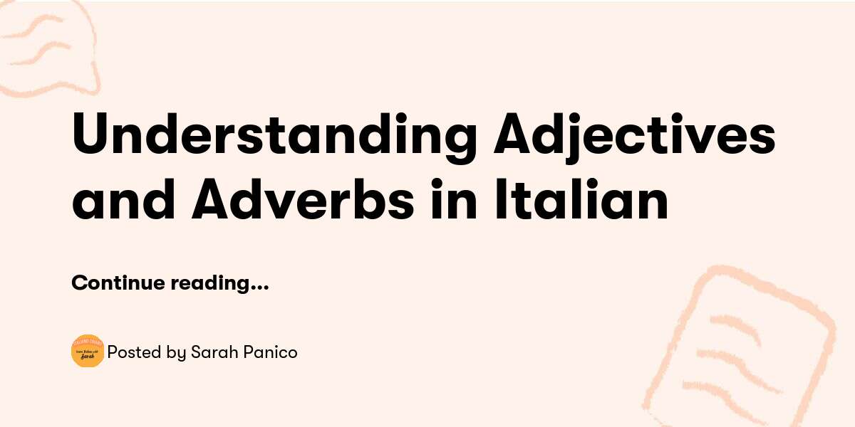 Understanding Adjectives and Adverbs in Italian — Sarah Panico ...