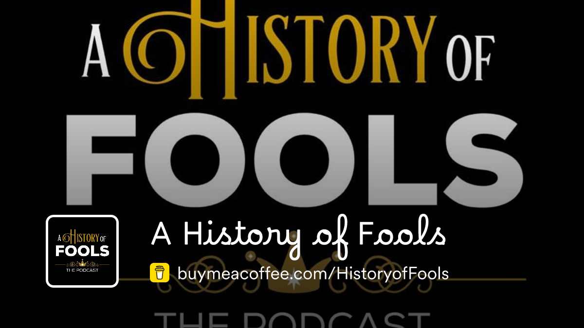 A History of Fools is a lighthearted podcast about the history of court ...