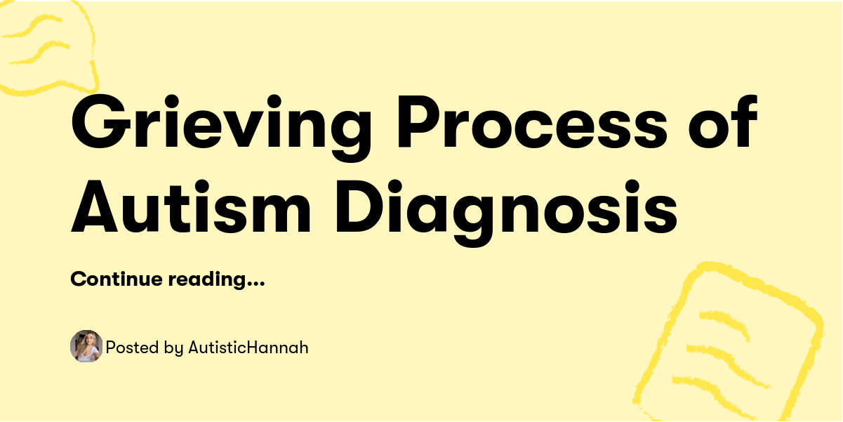 Grieving Process of Autism Diagnosis — AutisticHannah - Buymeacoffee