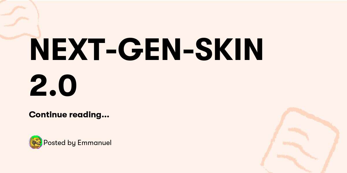 NEXT-GEN-SKIN 2.0 — Emmanuel - Buymeacoffee