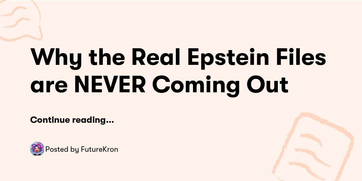 Why the Real Epstein Files are NEVER Coming Out — FutureKron - Buymeacoffee