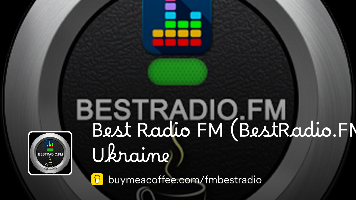 Best Radio FM (BestRadio.FM) Ukraine is creating radio Top rating of best FM and internet ...