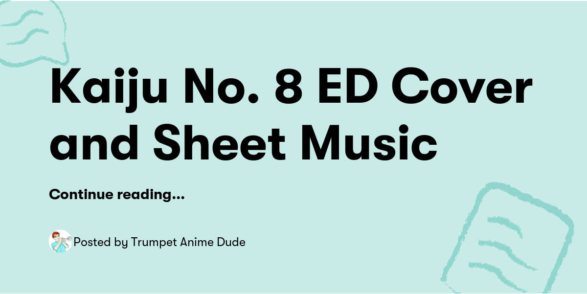 Kaiju No. 8 ED Cover and Sheet Music — Trumpet Anime Dude - Buymeacoffee