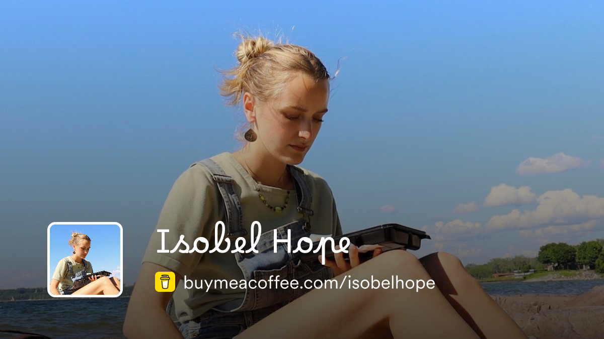 Isobel Hope is creating videos that showcase the human existence - Buymeacoffee