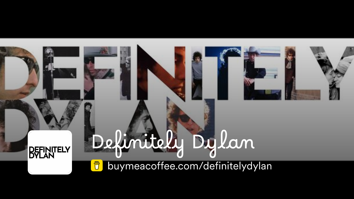 Definitely Dylan is a podcast about Bob Dylan, his music & anything ...