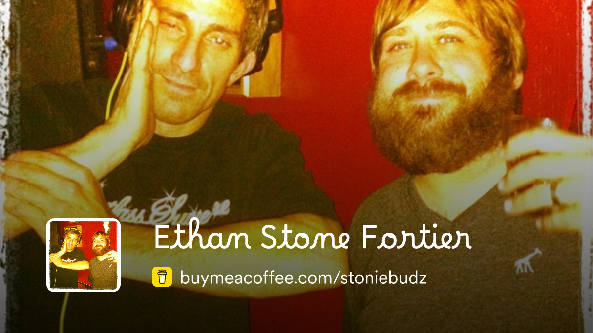 Ethan Stone Fortier is Photos, Pod Cast's, Good & Time's - Buymeacoffee