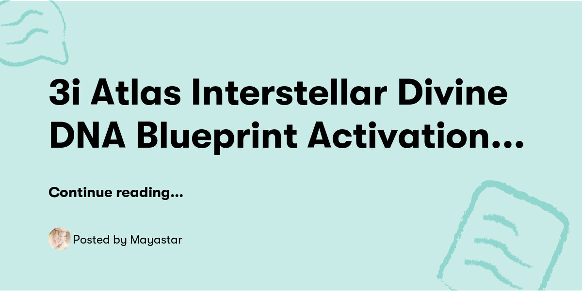 3i Atlas Interstellar Divine DNA Blueprint Activation Light-Codes ...