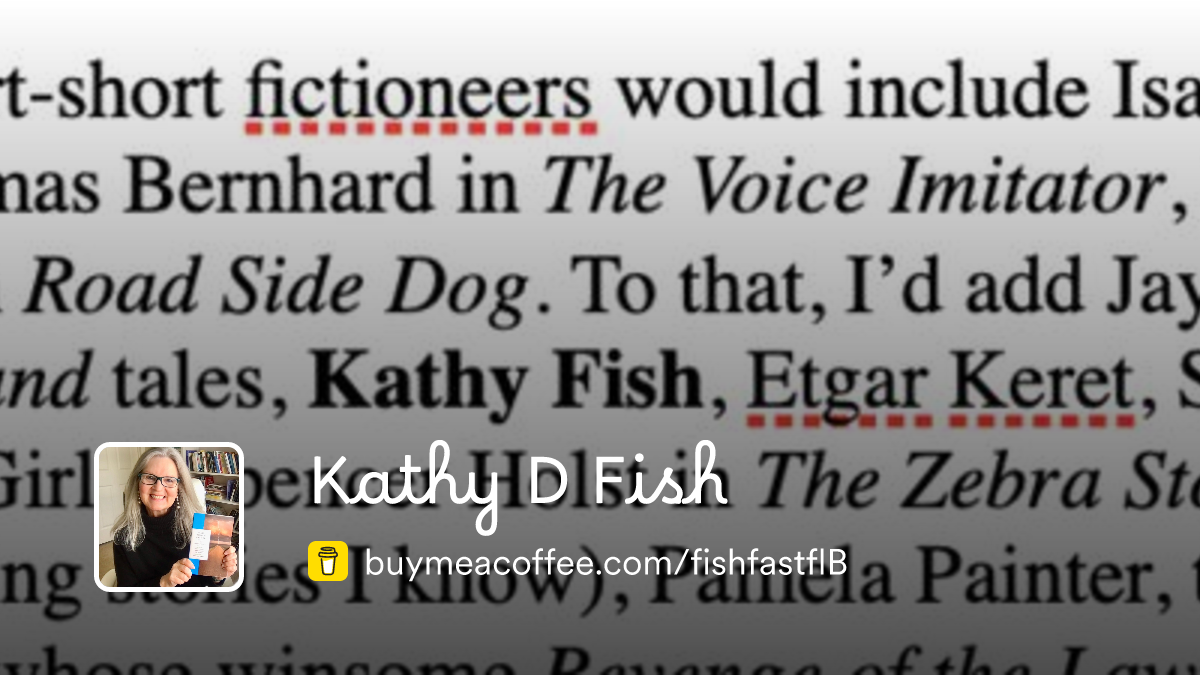 Kathy D Fish is The Art of Flash Fiction - a FREE monthly newsletter ...