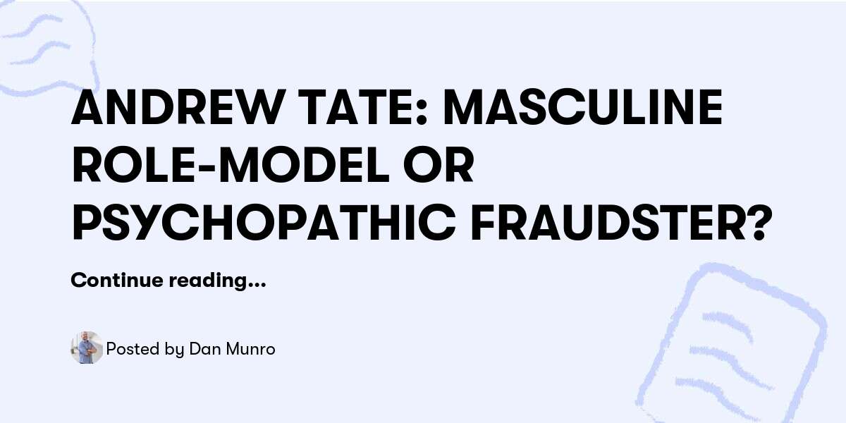 ANDREW TATE: MASCULINE ROLE-MODEL OR PSYCHOPATHIC FRAUDSTER? — Dan ...