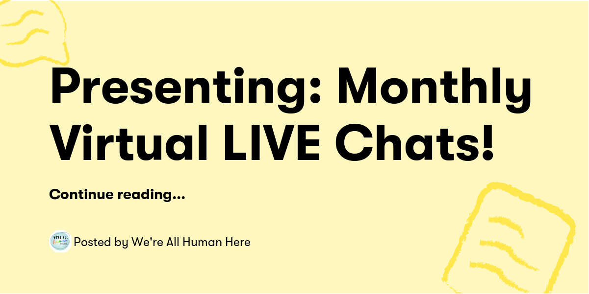 Presenting: Monthly Virtual LIVE Chats! — We're All Human Here - Buymeacoffee
