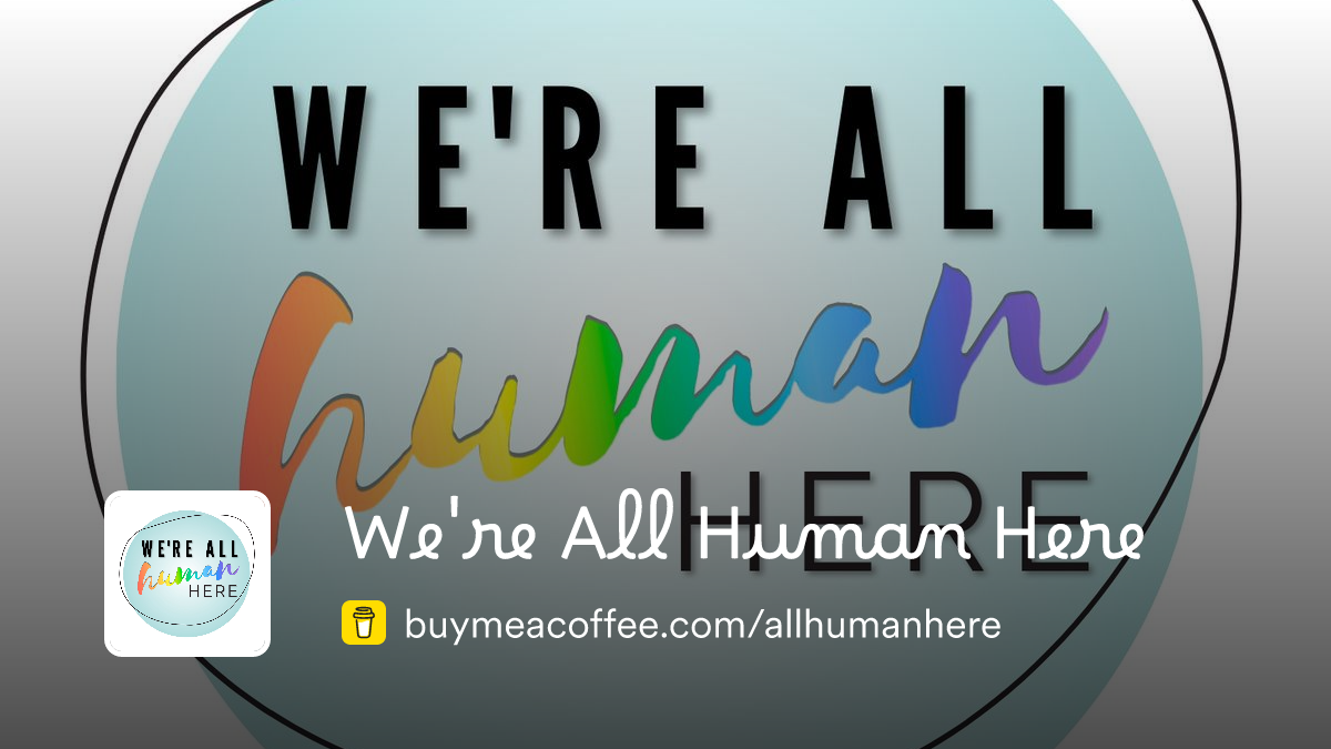 We're All Human Here is exploring what it takes to have healthier ...
