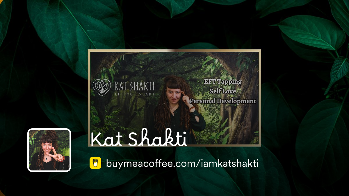 Kat Shakti is creating EFT Tapping videos & inspiring women to love ...