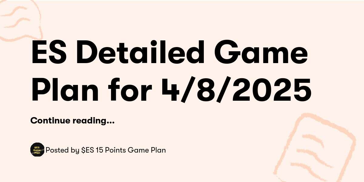 ES Detailed Game Plan for 4/8/2025 — $ES 15 Points Game Plan - Buymeacoffee